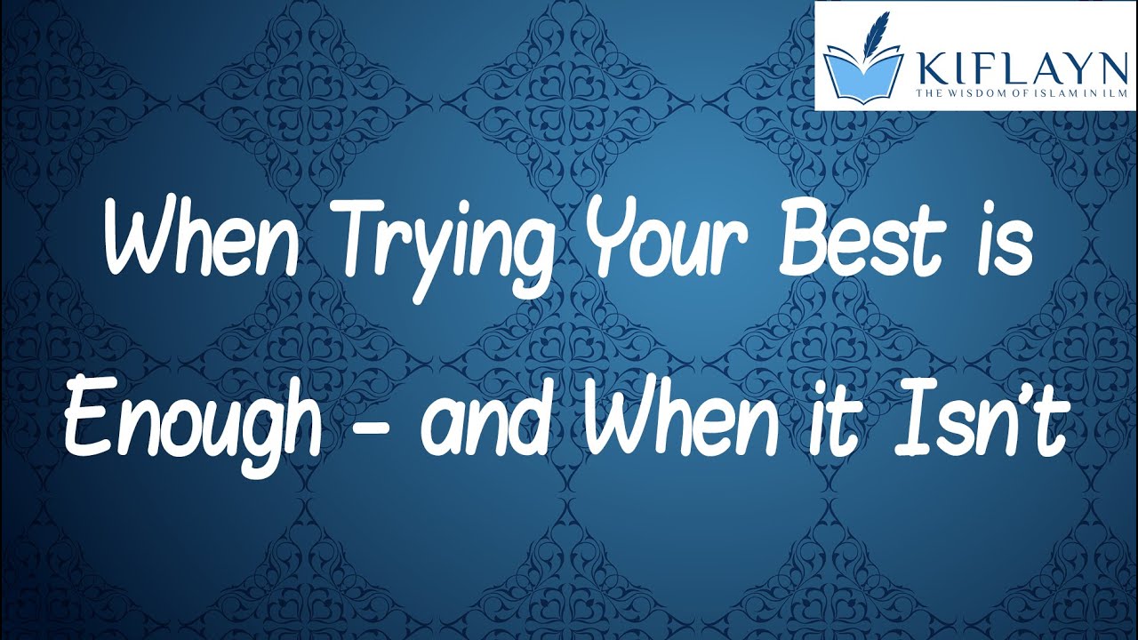 When Trying Your Best is Enough - and When it Isn't - YouTube