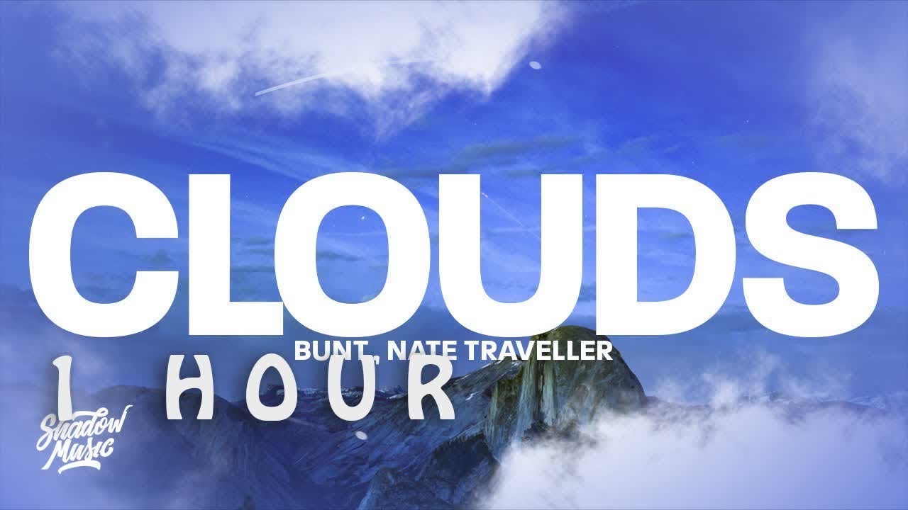 [ 1 HOUR ] BUNT - Clouds ((Lyrics)) ft Nate Traveller - YouTube