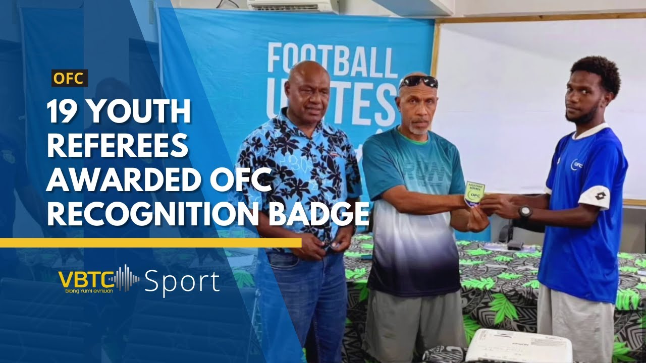19 Youth Referees Awarded OFC recognition badge in Port Vila | VBTC ...