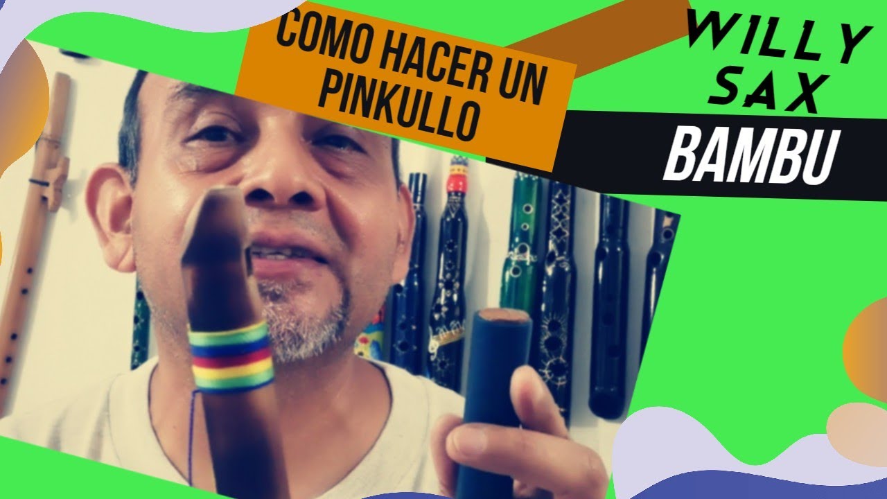 Willy Sax Bambu, Como Hacer Un Pinkullo de PVC.. - YouTube