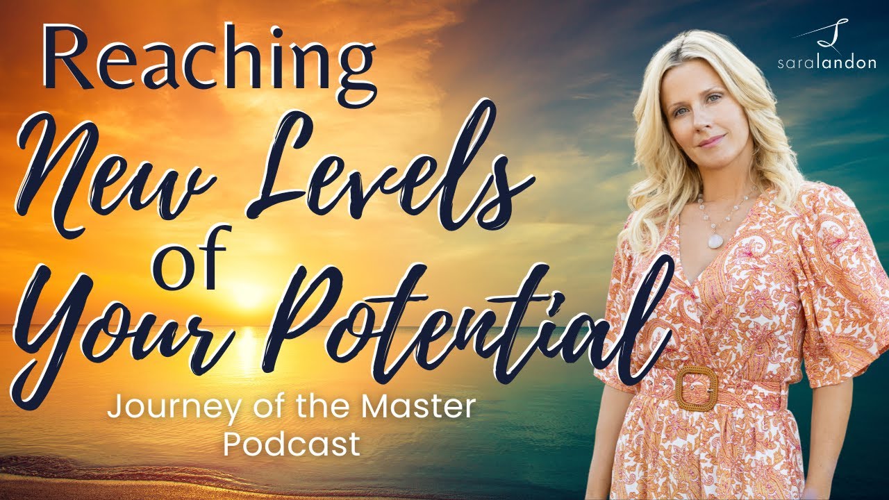 Reaching New Levels of Your Potential - Journey of the Master Podcast ...