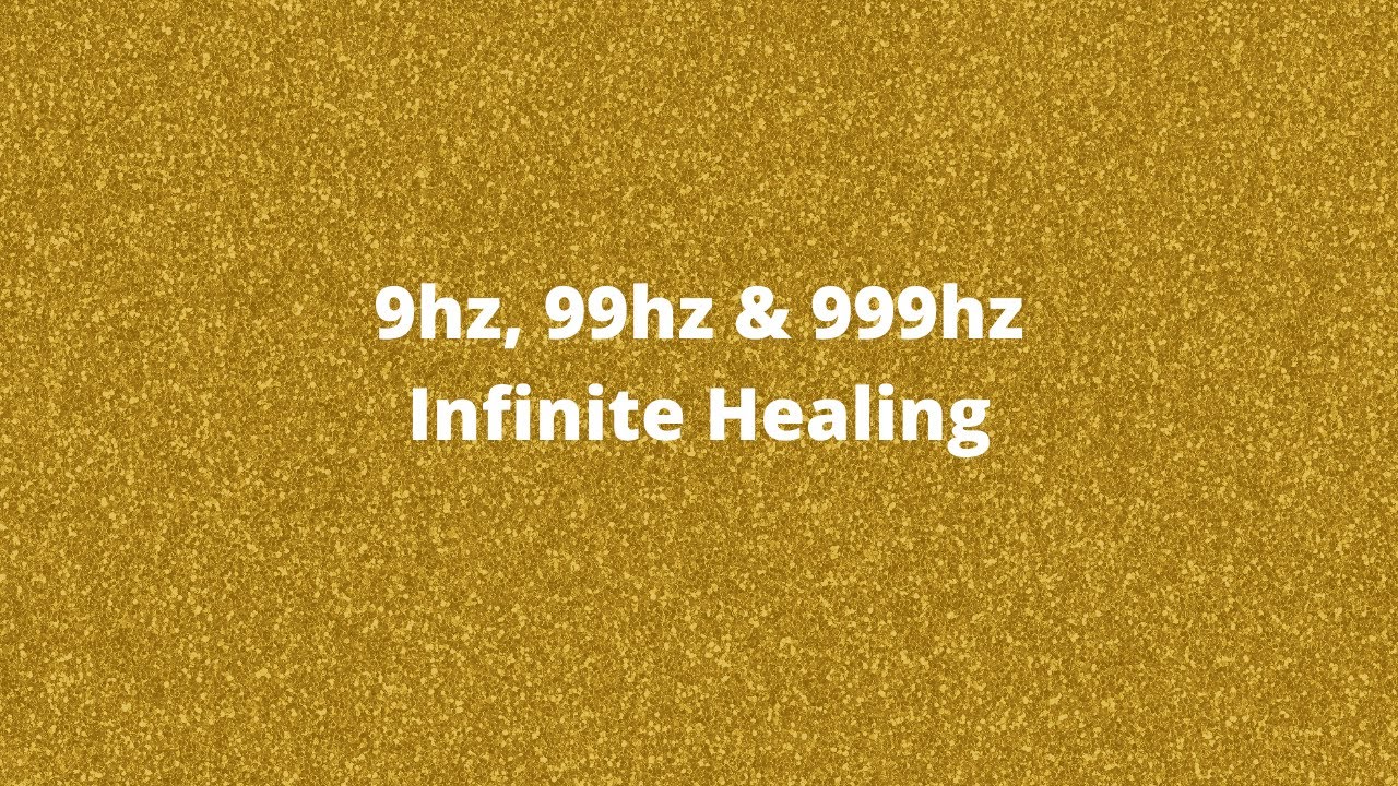 9Hz 99Hz 999Hz Infinite Healing FrequencyㅣPositive Energy - YouTube