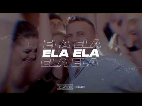 Bobi - Ela Ela (Krystek Remix)