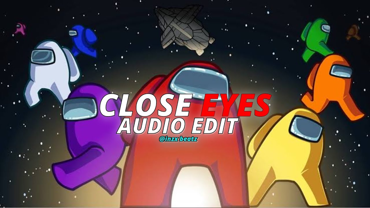 close eyes (among us remix) - dvrst [Edit Audio] - YouTube