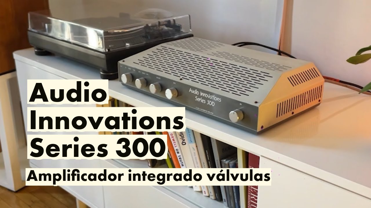 Reseña de Audio Innovations Series 300. Amplificador a válvulas EL83 de ...