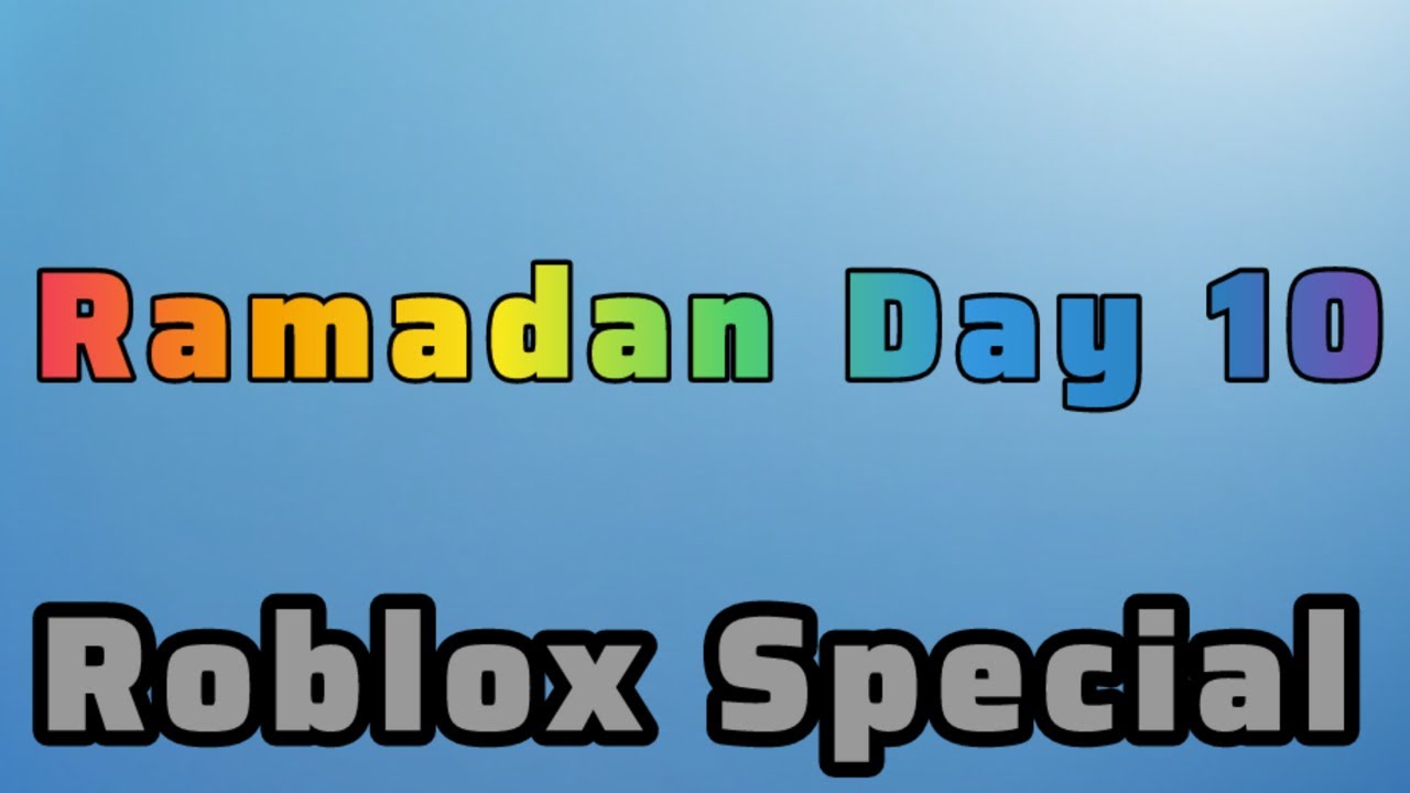 Ramadan day 10,Roblox Special (Playing games Viewers request ) - YouTube