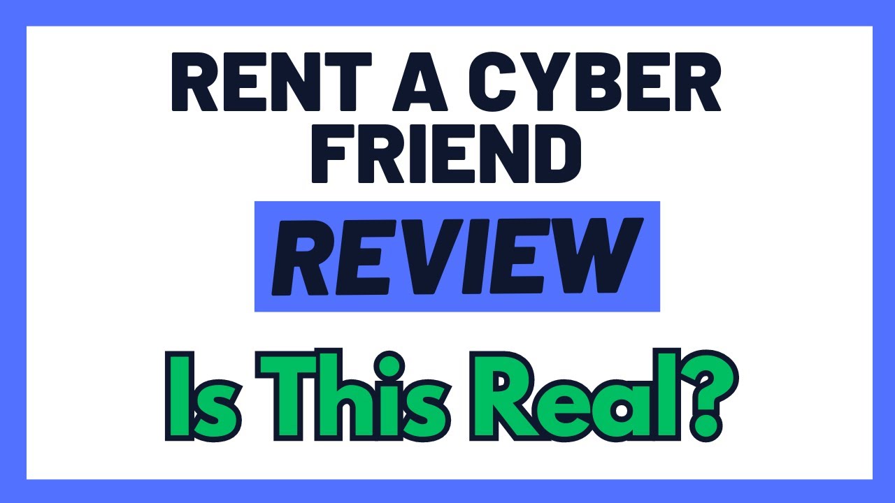 Rent A Cyber Friend Review - Scam Or A Good Way To Earn Online? (Truth ...