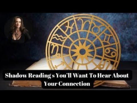 Shadow Readings You'll Want To Hear About Your Connection - YouTube