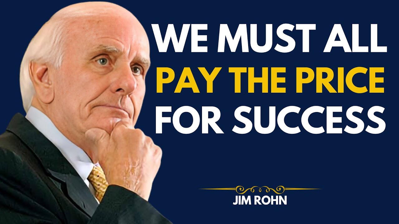 We Must All Pay The Price For Success: Jim Rohn’s Guide to Achieving ...