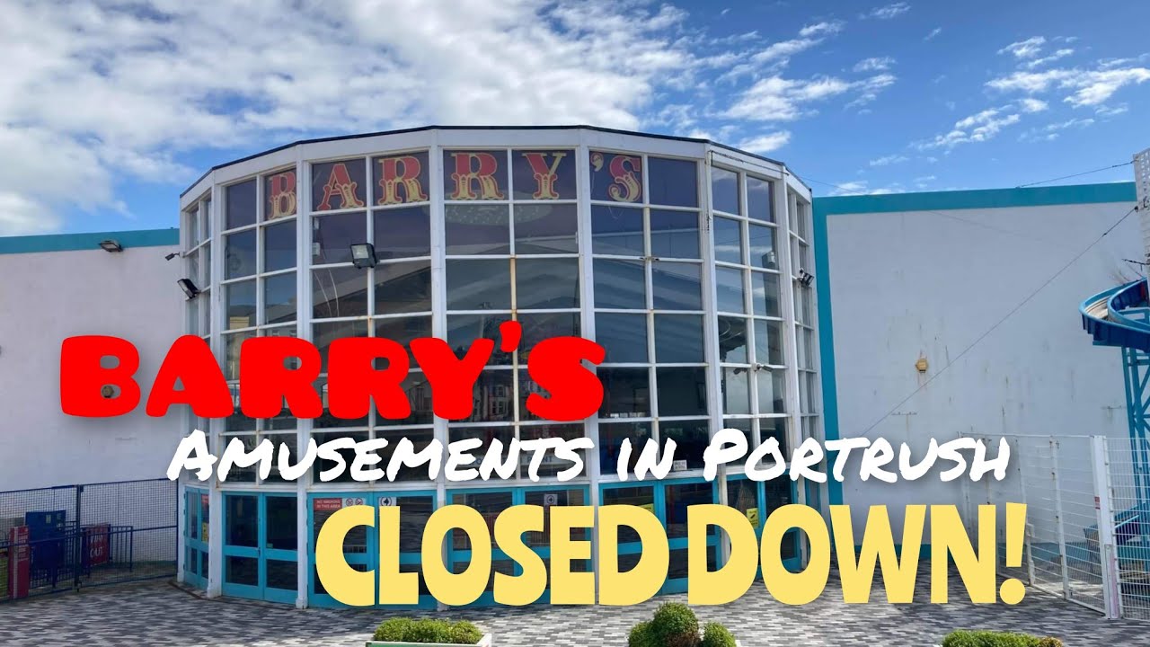 BARRY'S AMUSEMENTS IN PORTRUSH CLOSED DOWN! 😭 - YouTube