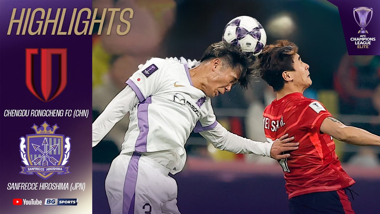 HIGHLIGHTS : CHENGDU RONGCHENG FC (CHN) 1-1 SANFRECCE HIROSHIMA (JPN ...