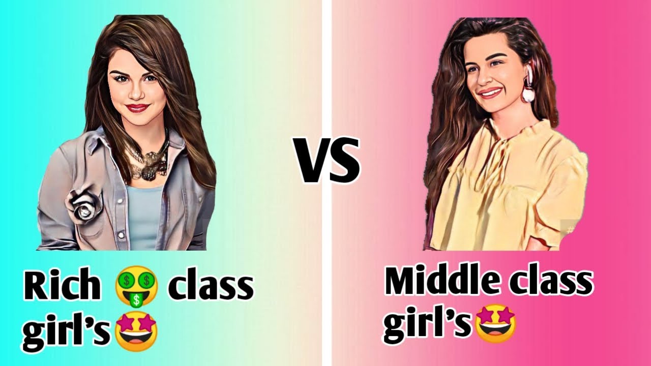 Rich girls vs Middle class girls ️🙋🙎👩‍🦰💛 - YouTube