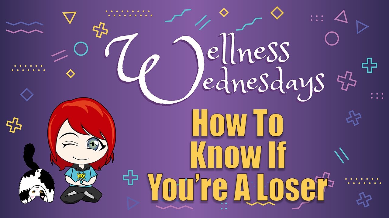 How To Know If You're A Loser (Wellness Wednesday) - YouTube