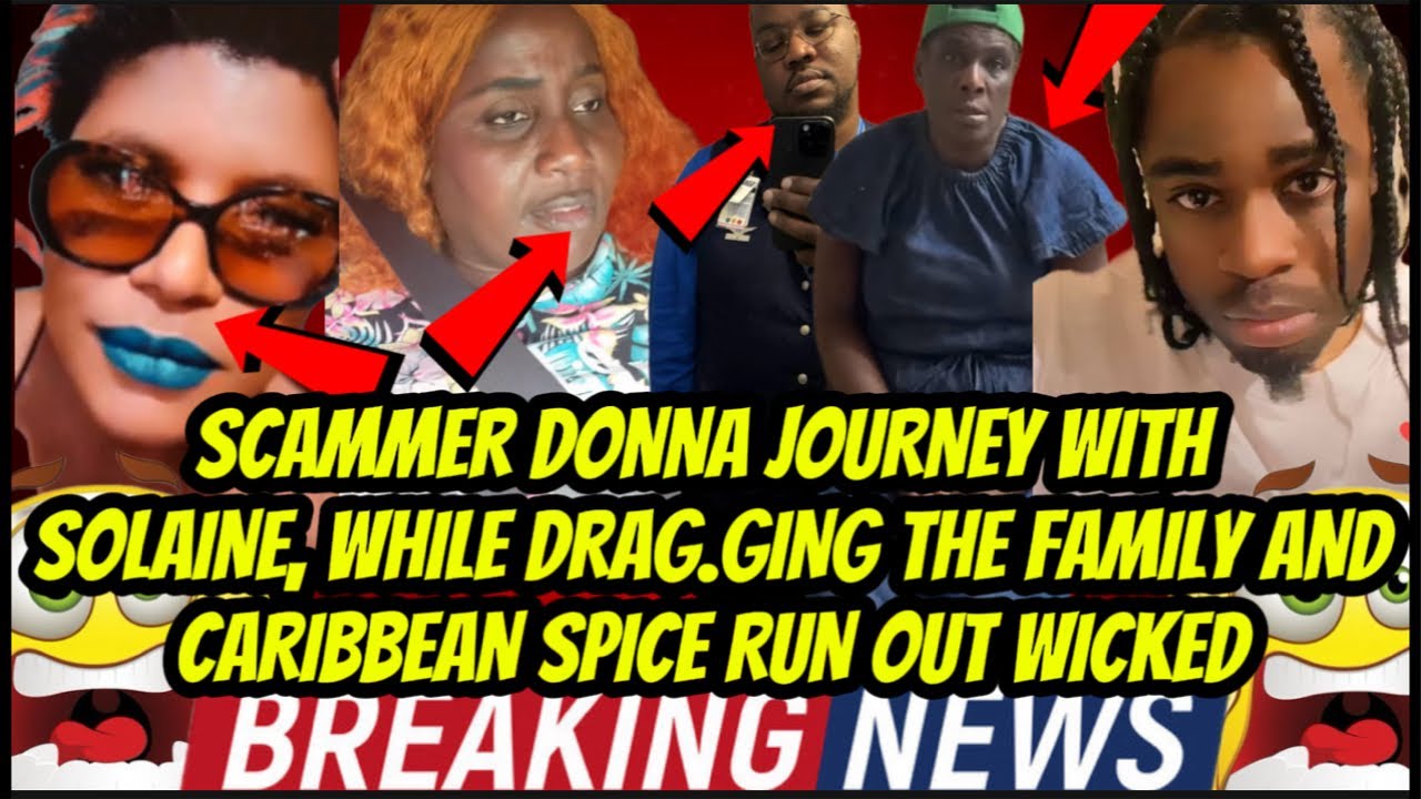 RUN COME! SCAMMER DONNA JOURNEY WITH SOLAINE, WHILE DRAG GING THE ...