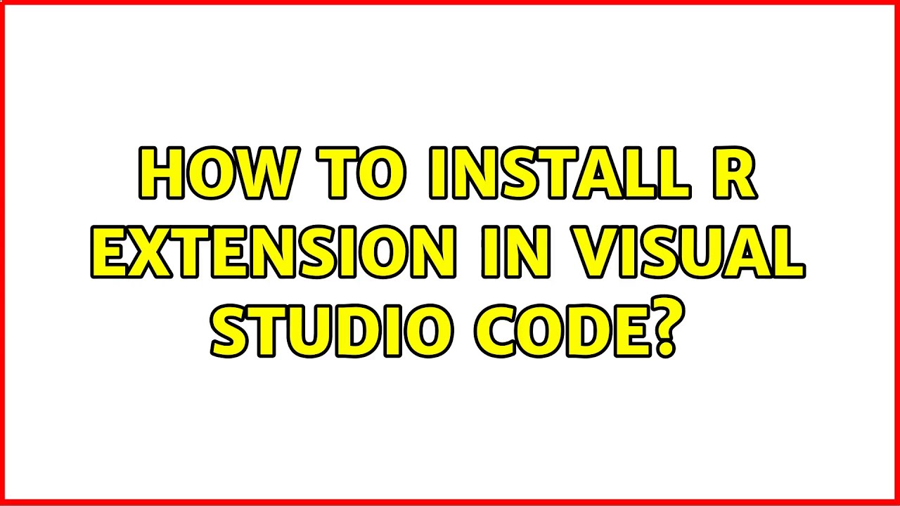 How to install R extension in Visual Studio Code? - YouTube