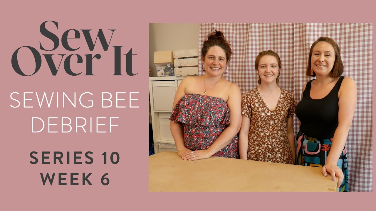 Sew Over It Team - Sewing Bee Debrief - Series 10 Week 6 - YouTube
