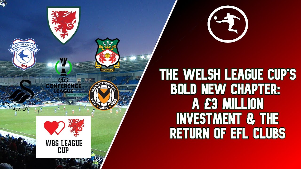The Welsh League Cup's Bold New Chapter: A £3 Million Investment & the ...