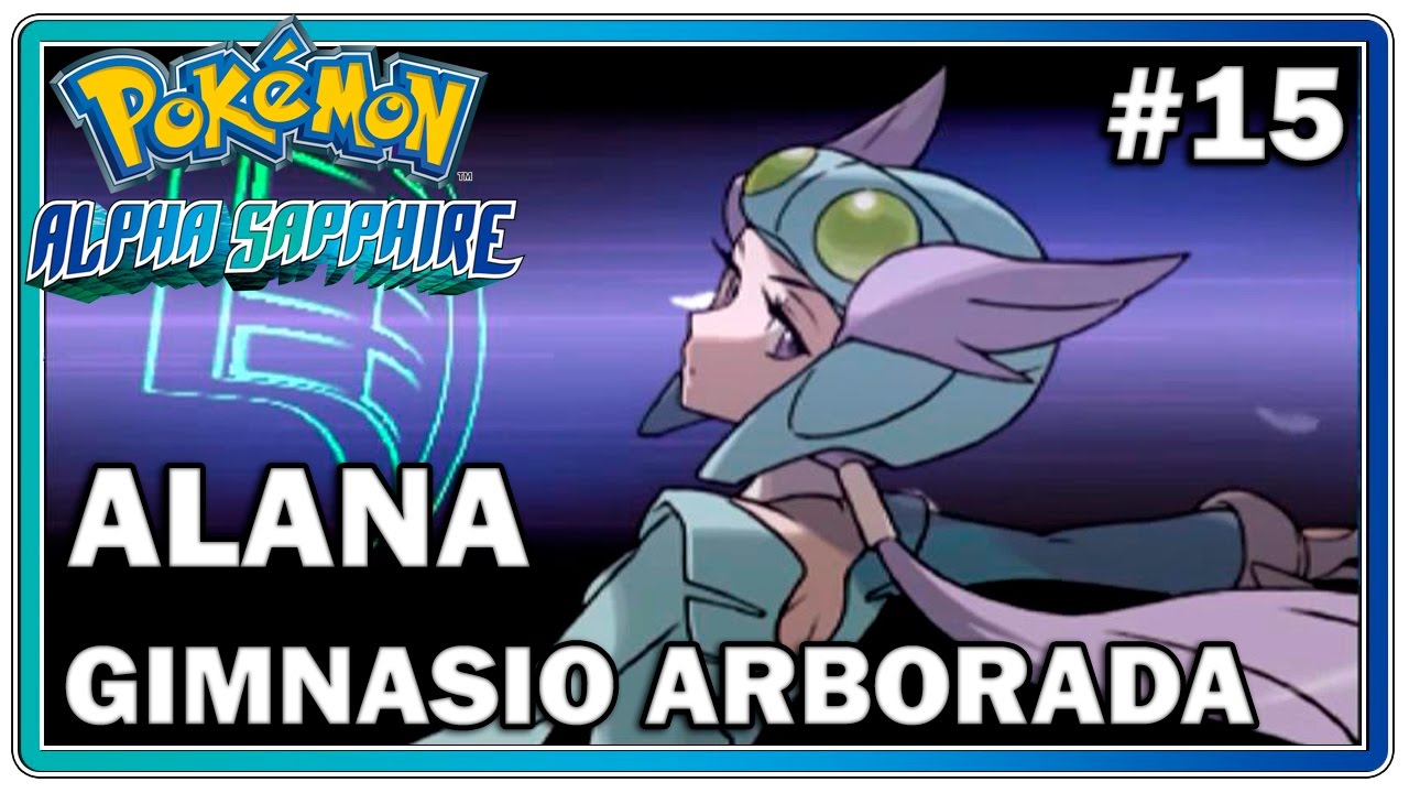 Alana la Lider de Gimnasio de Arborada #15 | Pokemon Zafiro Alfa - YouTube