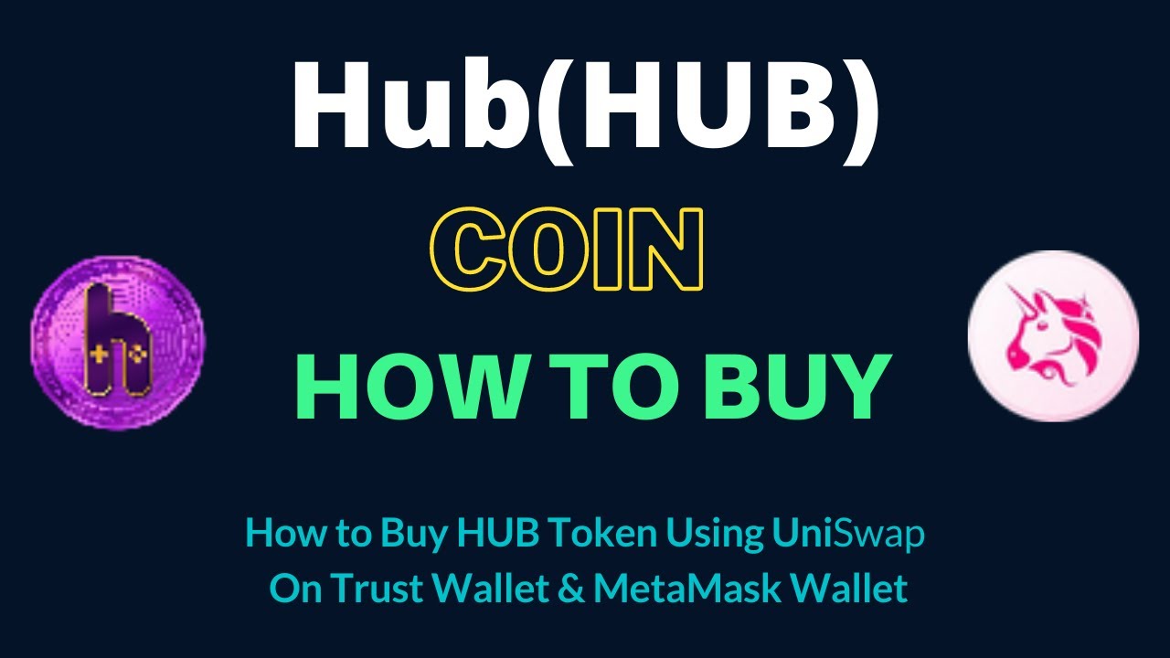 How to Buy Hub Coin (HUB) Using UniSwap On Trust Wallet OR MetaMask ...