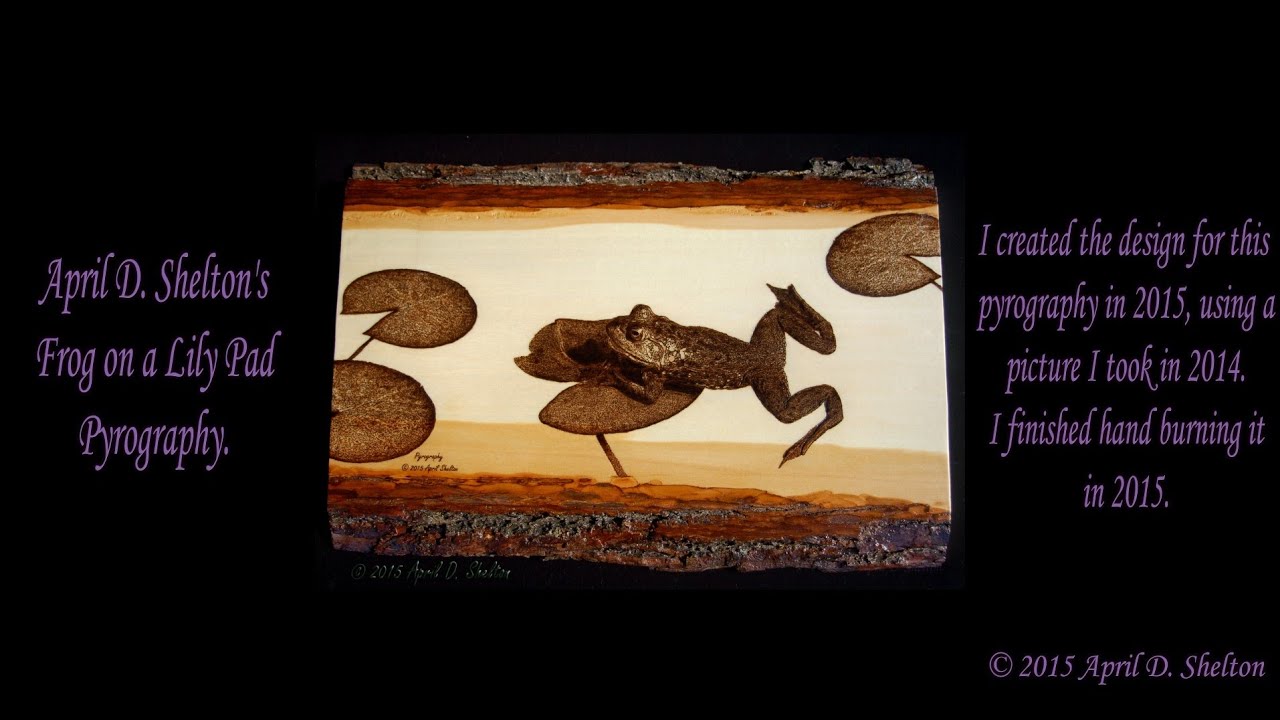 April D. Shelton's Frog on a Lily Pad Pyrography. - YouTube