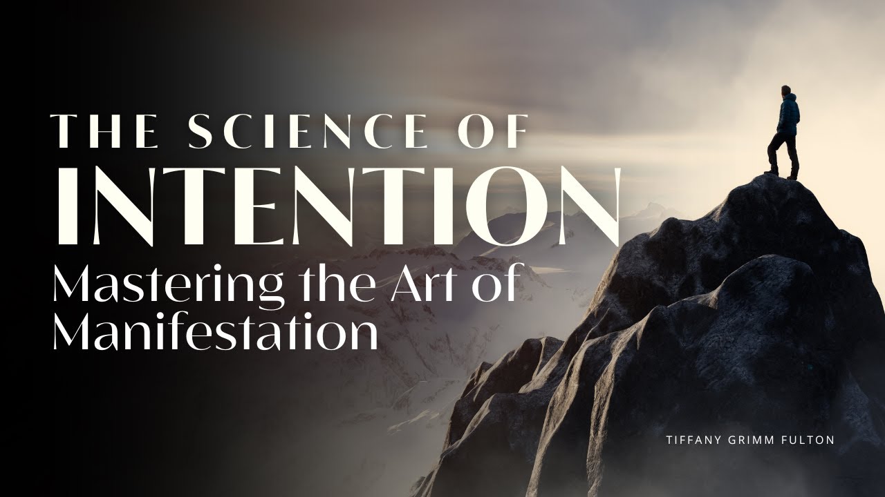 The Science of Intention: Mastering the Art of Manifestation - YouTube