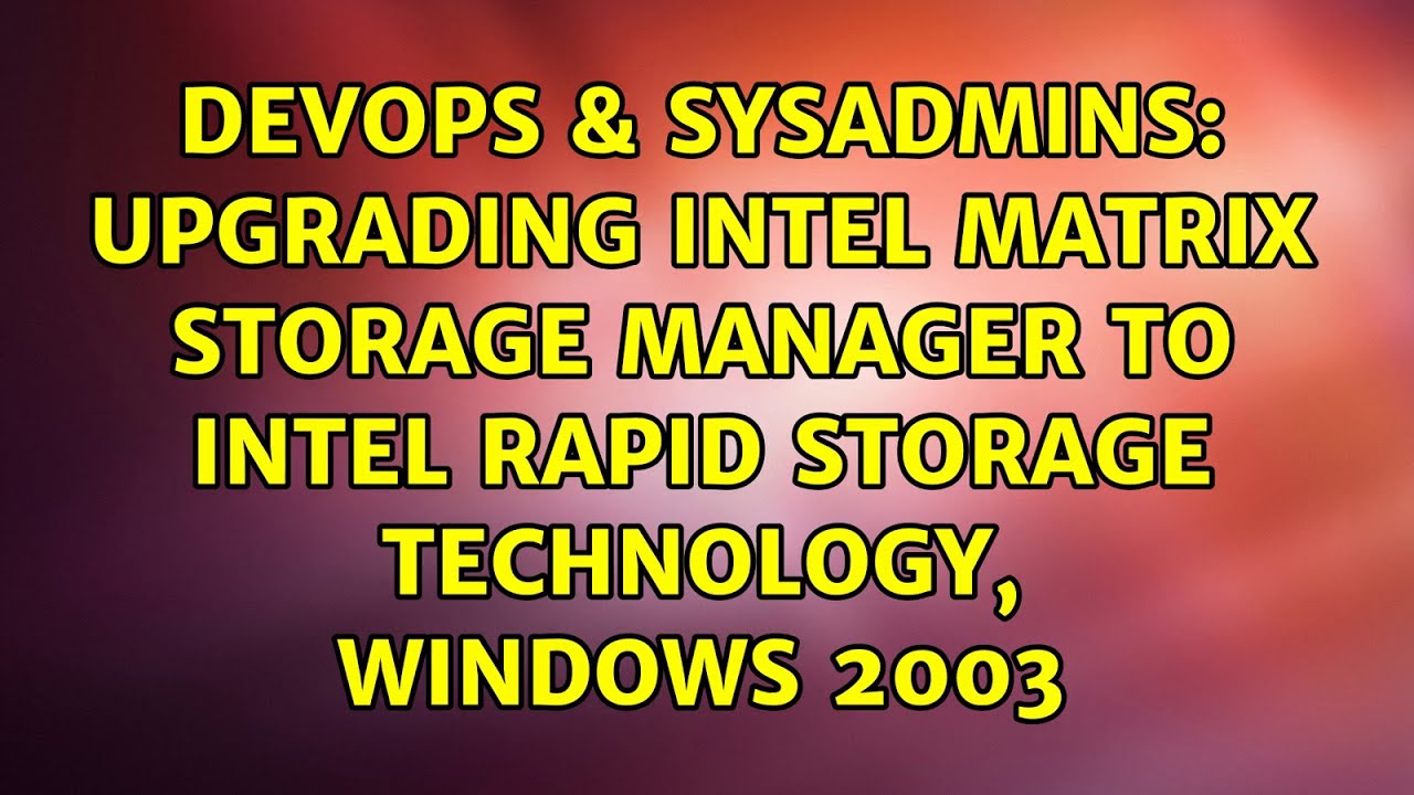 Upgrading Intel Matrix Storage Manager to Intel Rapid Storage ...