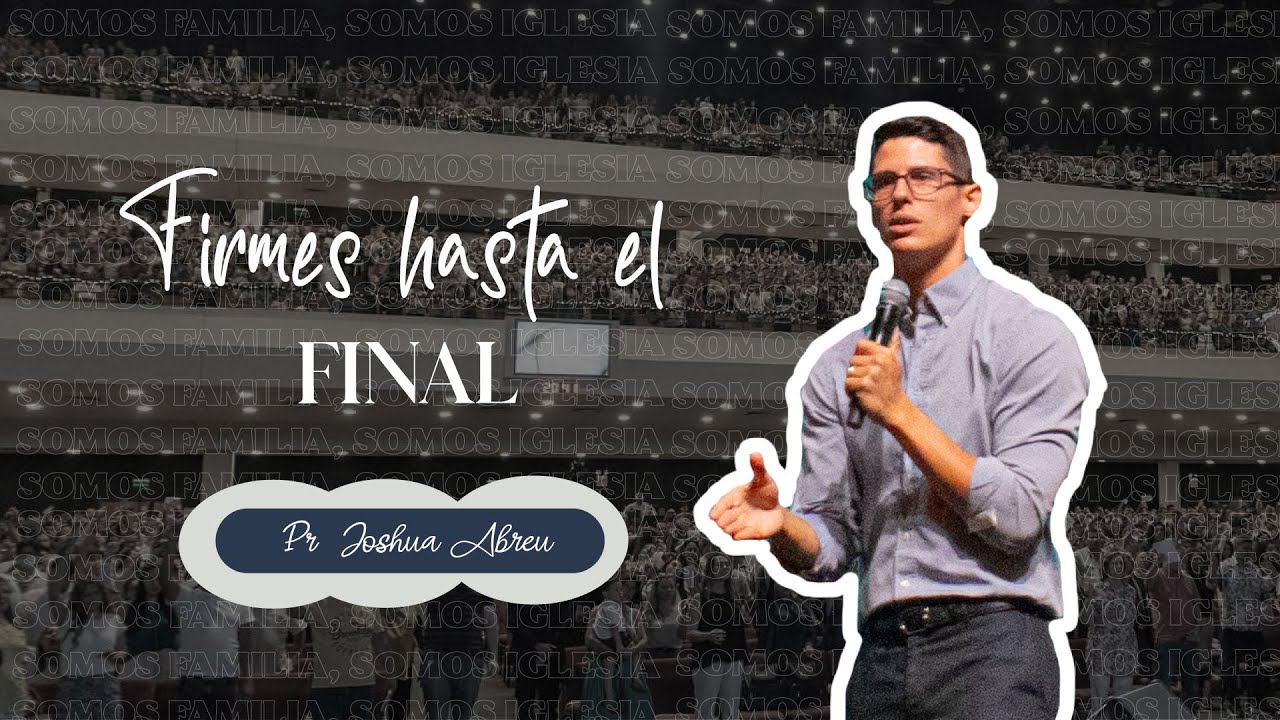 🙏 Firmes hasta el Final 🏆 - Pr. Joshua Abreu - YouTube