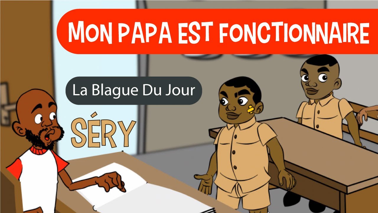 Mon papa est fonctionnaire | Séry - La blague du jour - YouTube