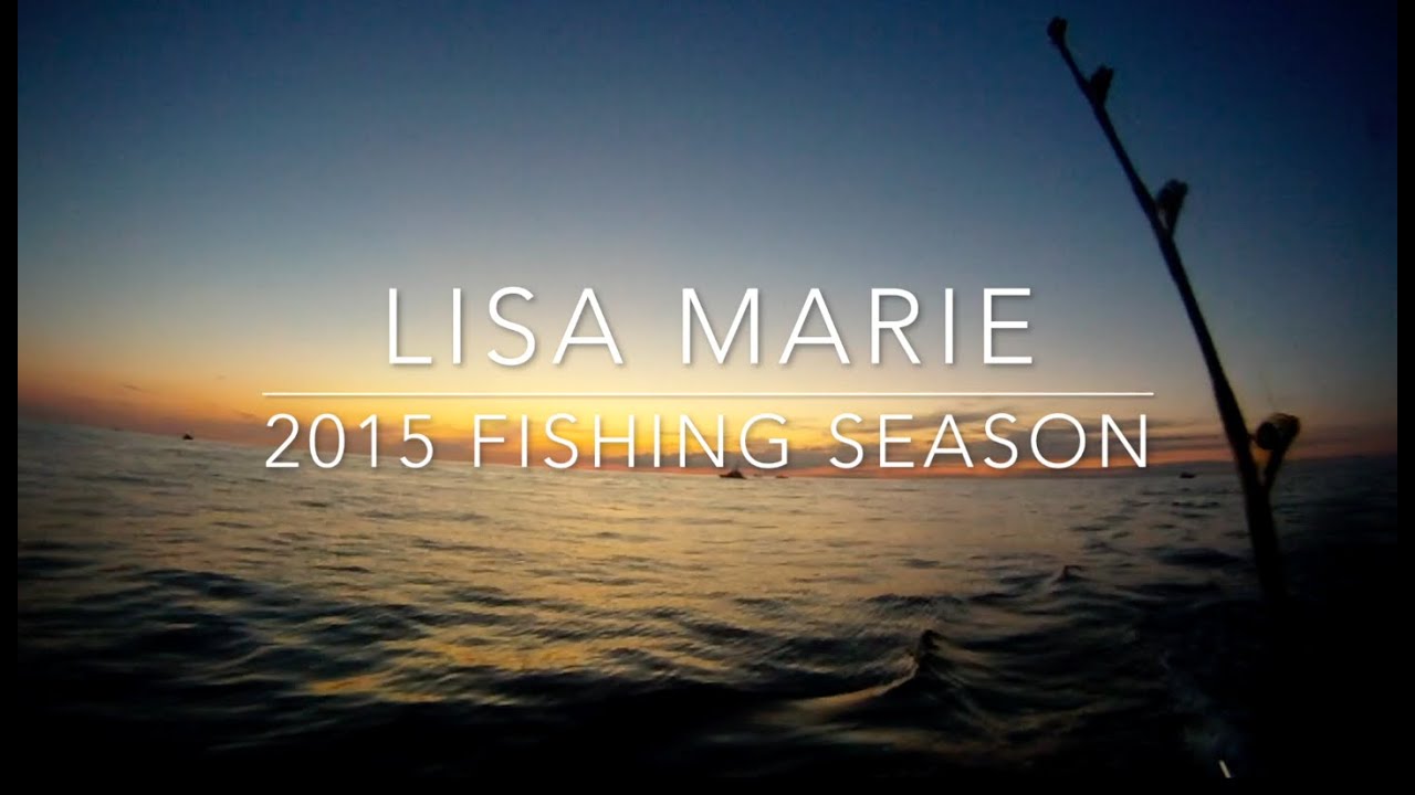 Lisa Marie - 2015 Fishing Season - YouTube