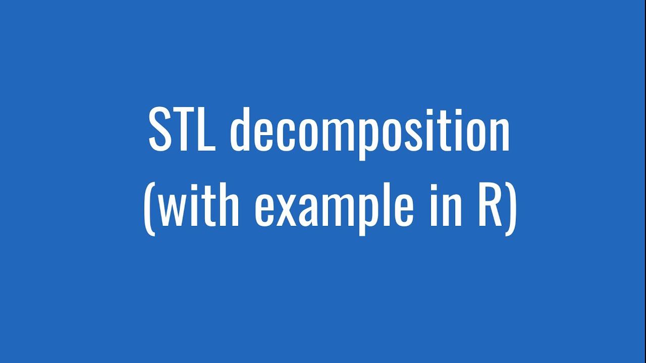 6 14 STL Decomposition Of A Time Series with Example In R YouTube 6 14 STL Decomposition Of A Time Series with Example In R YouTube