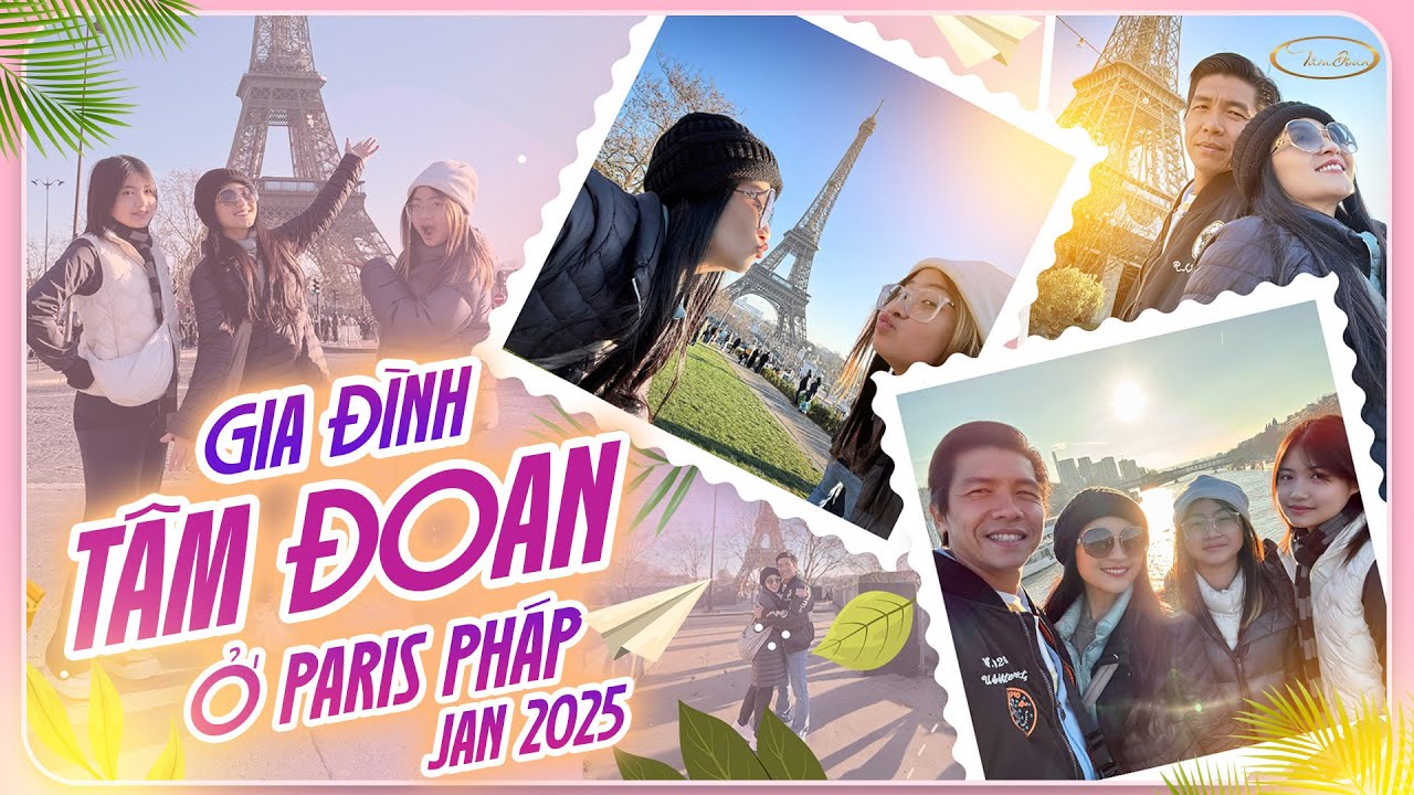 Vlog Gia Đình Tâm Đoan ở Paris Pháp 2025: Liệu Tháp EIFFEL Có Thực Sự ...