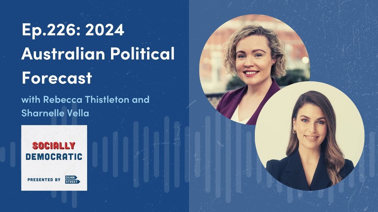 Socially Democratic - Ep.226: Australian Political Forecast w/ Rebecca ...