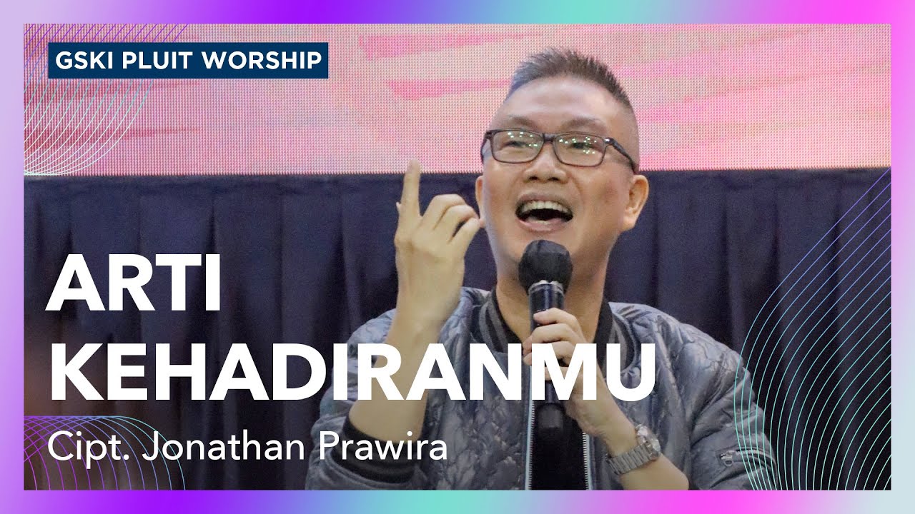 Arti Kehadiran-Mu | Ps. Jonathan Prawira & Voice of Worship | GSKI ...