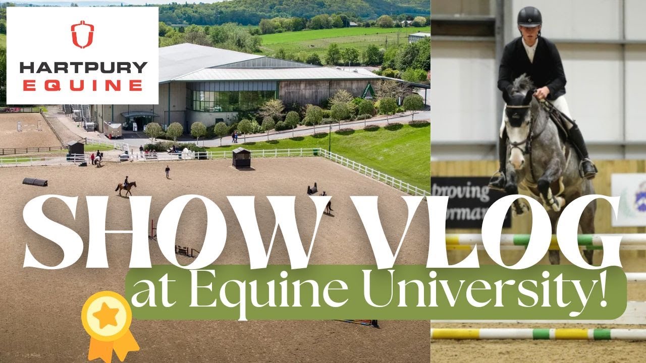 Horse Show Vlog | Show Prep + Competing at Hartpury Equine University ...