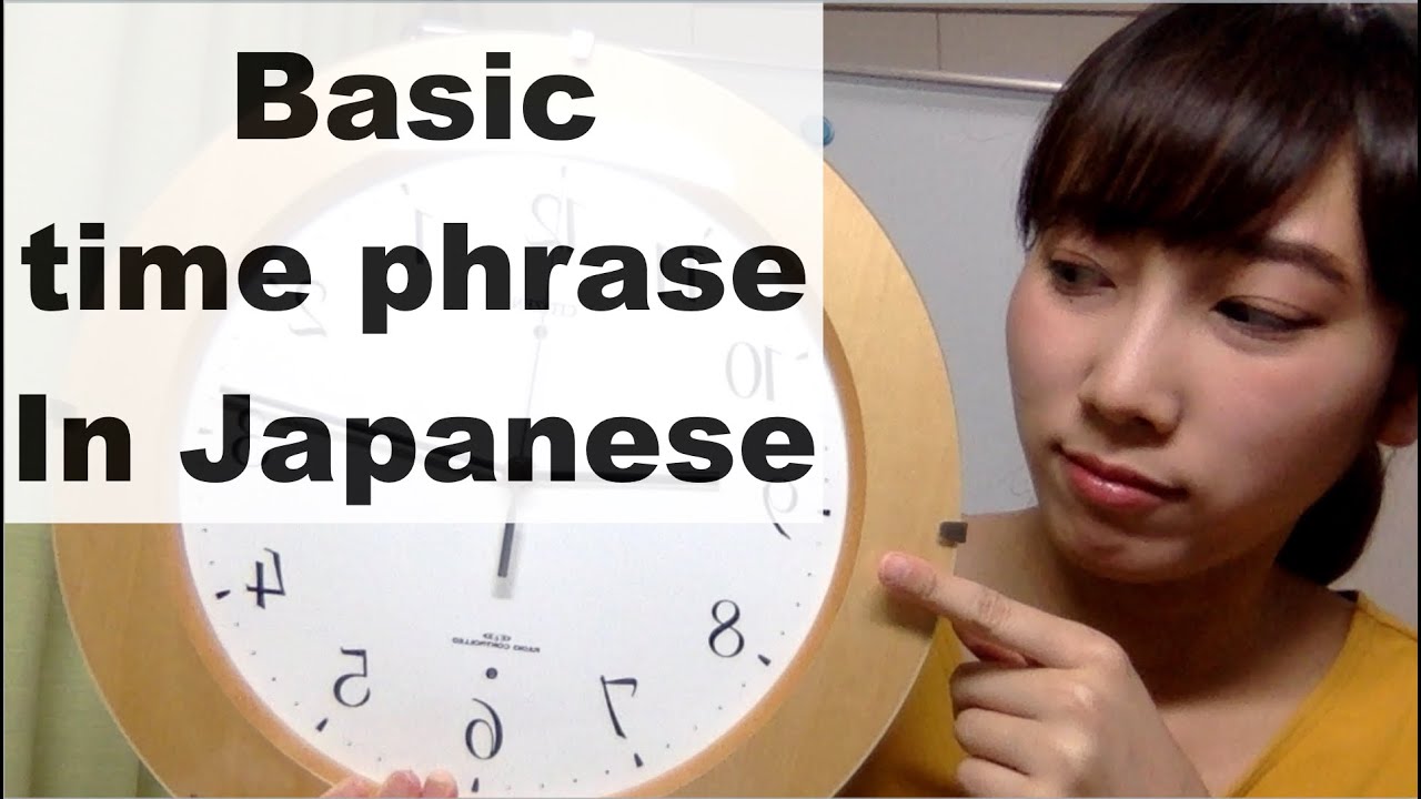 Basic time phrases in Japanese - YouTube