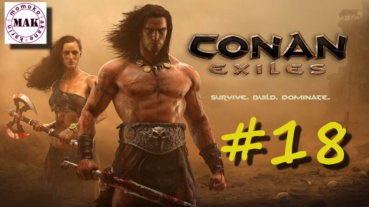 #18 Conan Exiles まったり 実況 - YouTube
