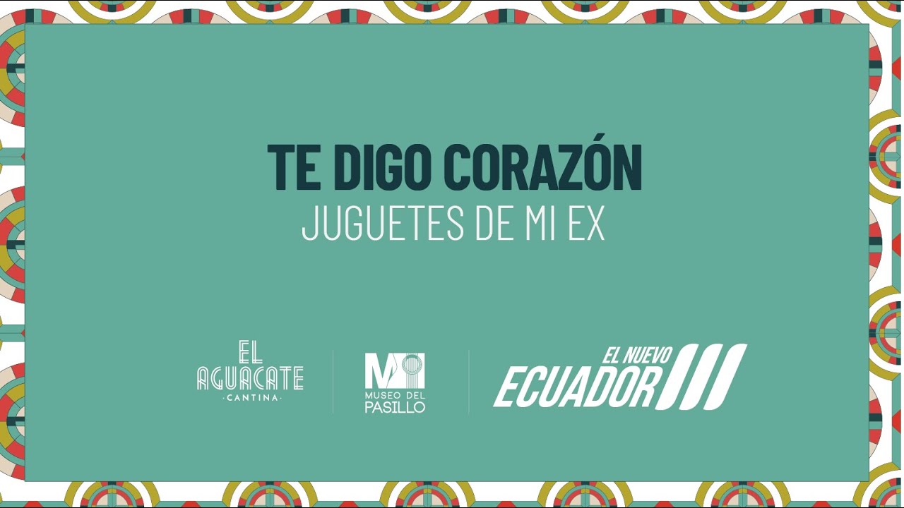 TE DIGO CORAZON JUGUETES DE MI EX - YouTube