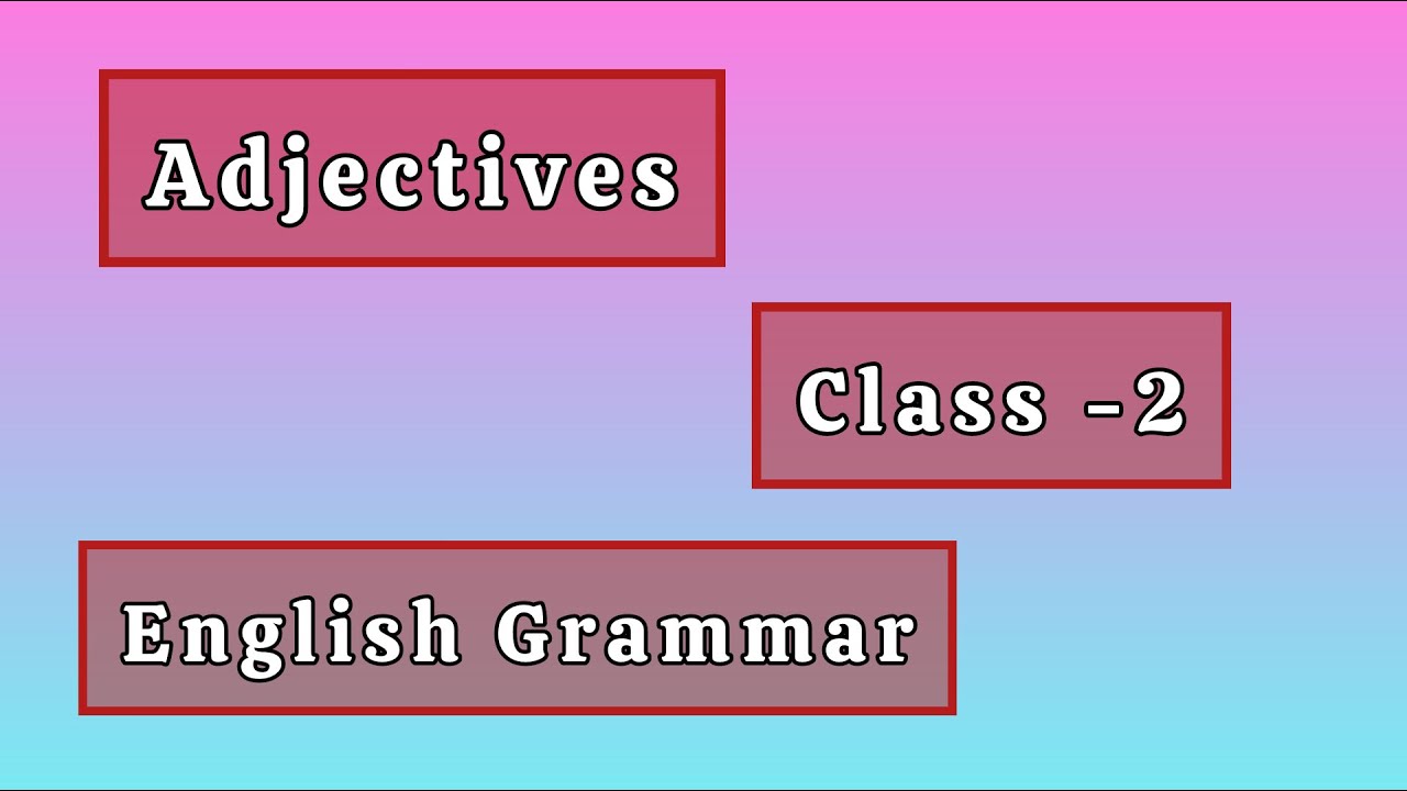 Class-2 (Adjectives) English Grammar - YouTube