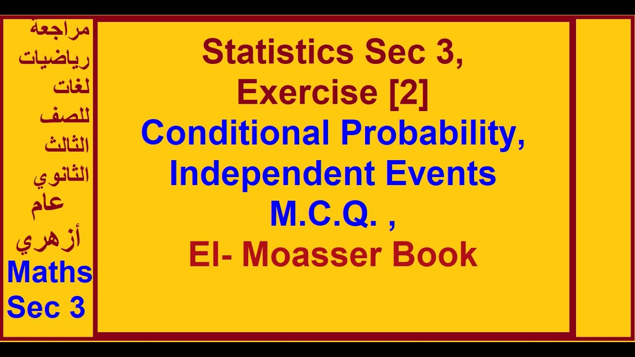 Statistics Sec 3, Exercise [2] Conditional Probability, Independent Events M.C.Q. , El- Moasser ...