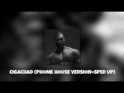 CIGACHAD (PHONK HOUSE VERSION+SPED UP) - YouTube