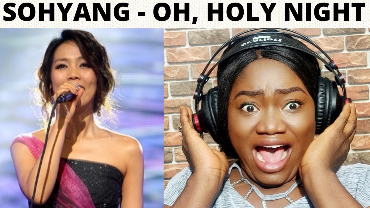 OPERA SINGER FIRST TIME HEARING SOHYANG - Oh Holy Night - YouTube