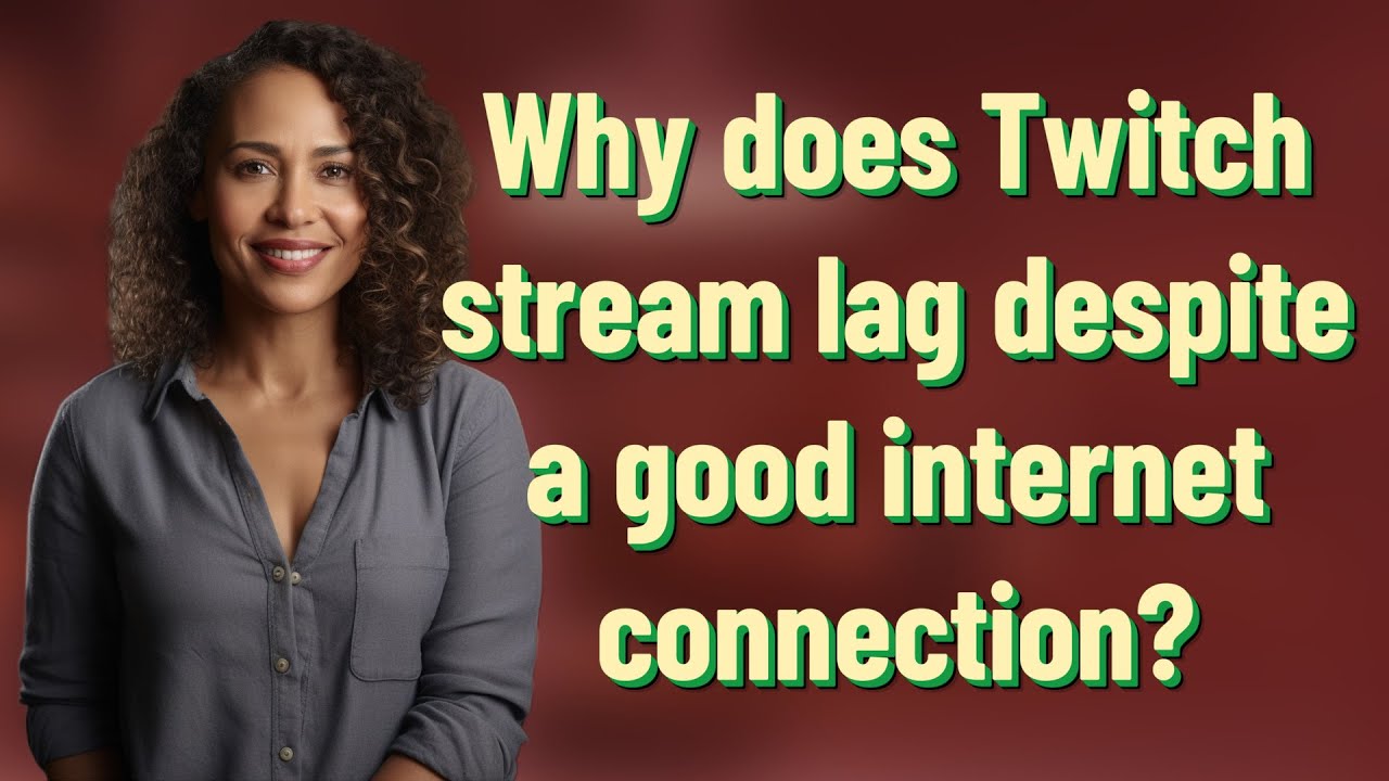 Why does Twitch stream lag despite a good internet connection? - YouTube