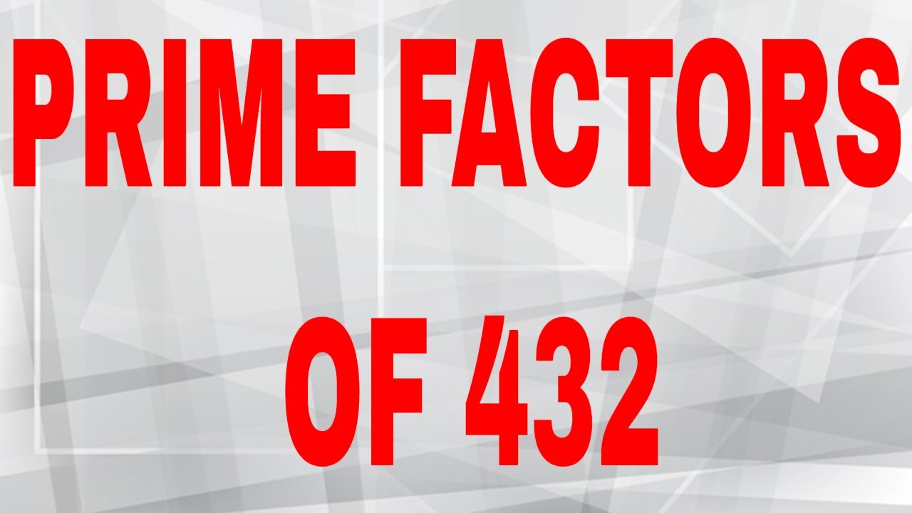 Prime Factors Of 432 Prime Factorization YouTube prime-factors-of-432-prime-factorization-youtube