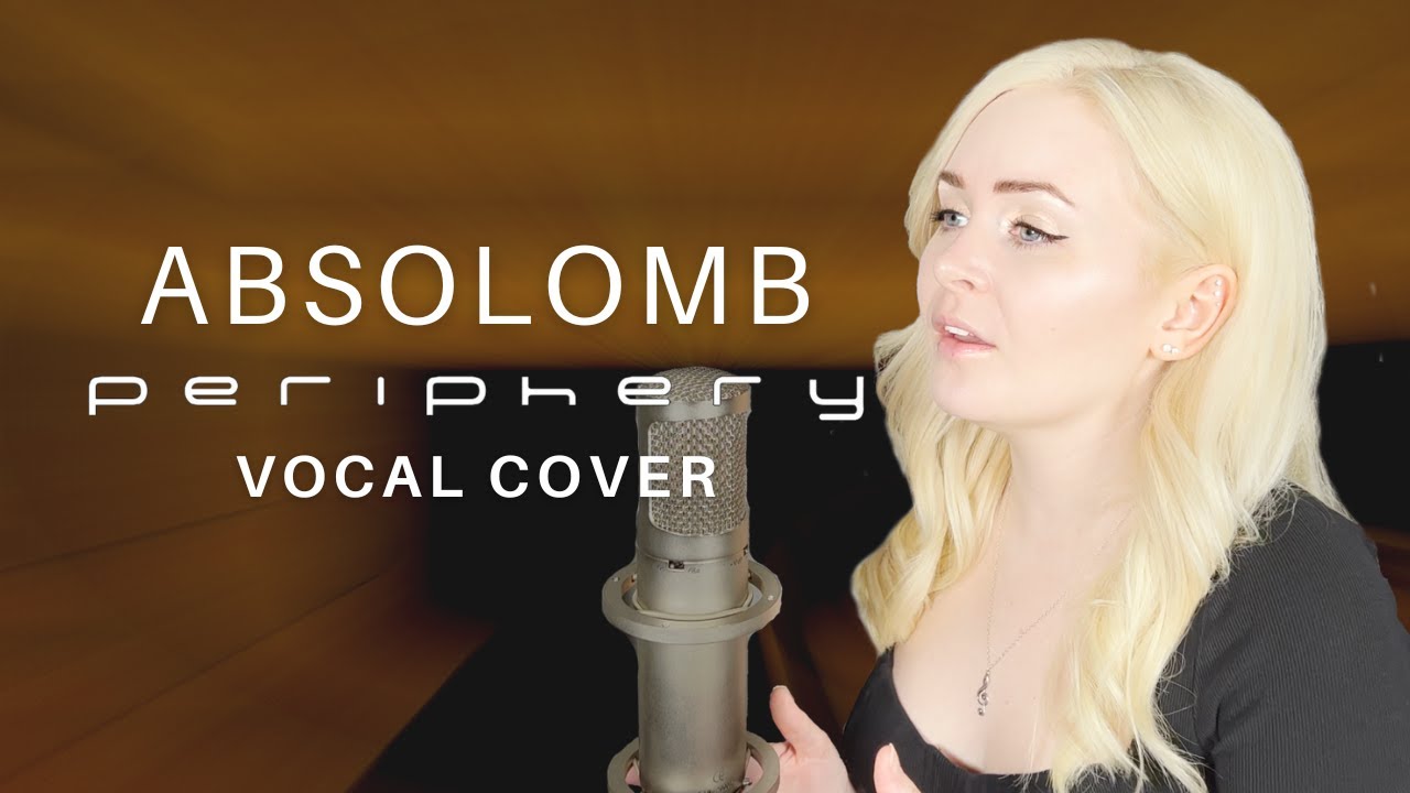 Periphery - Absolomb (Female Vocal Cover) - YouTube