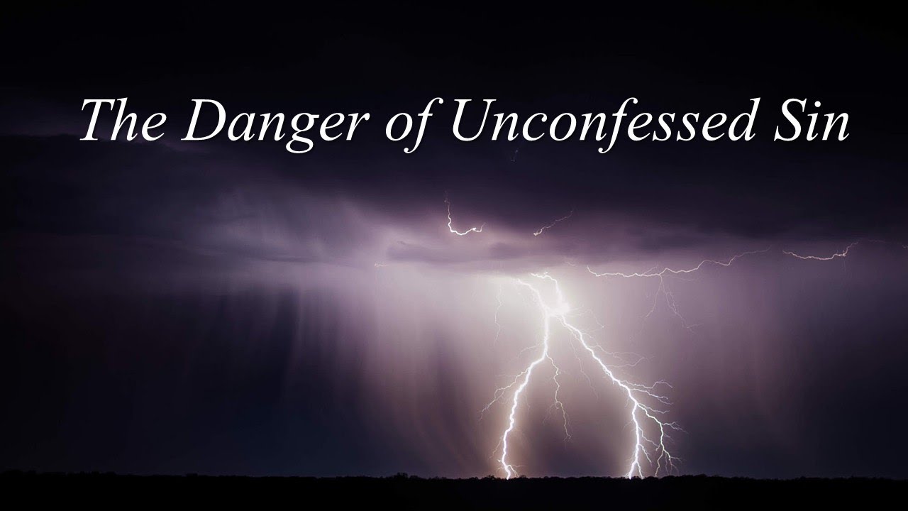 The Danger of Unconfessed Sin - YouTube