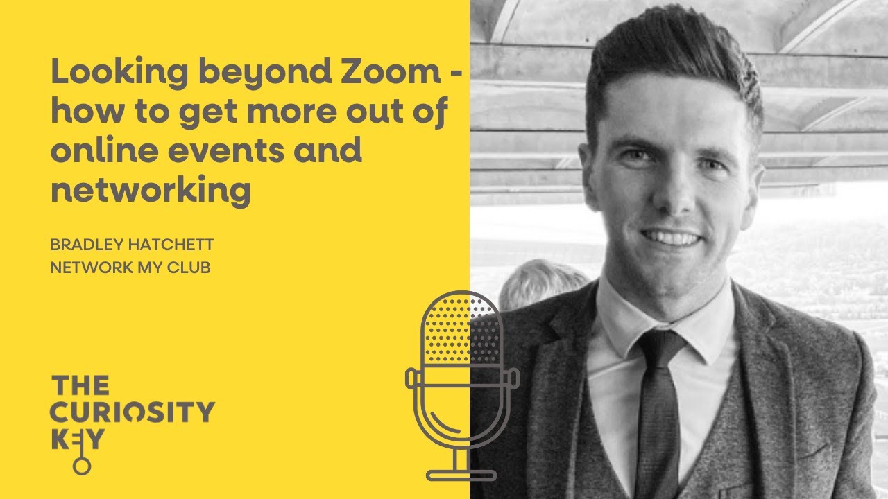 Looking beyond Zoom - how to get more out of online events and networking with Bradley Hatchett ...