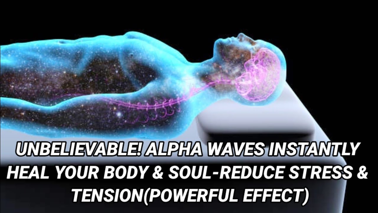 🎧UNBELIEVABLE! Alpha Waves Instantly Heal Your Body & Soul-Reduce ...