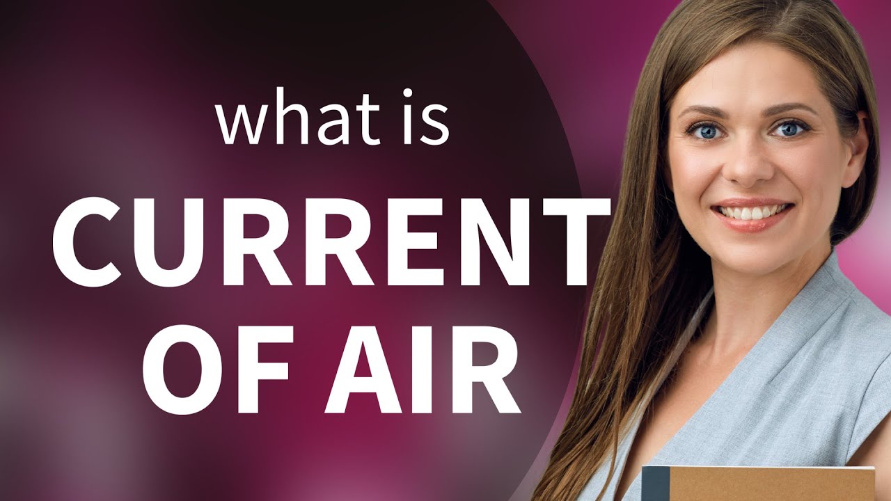 Current of air — CURRENT OF AIR meaning - YouTube