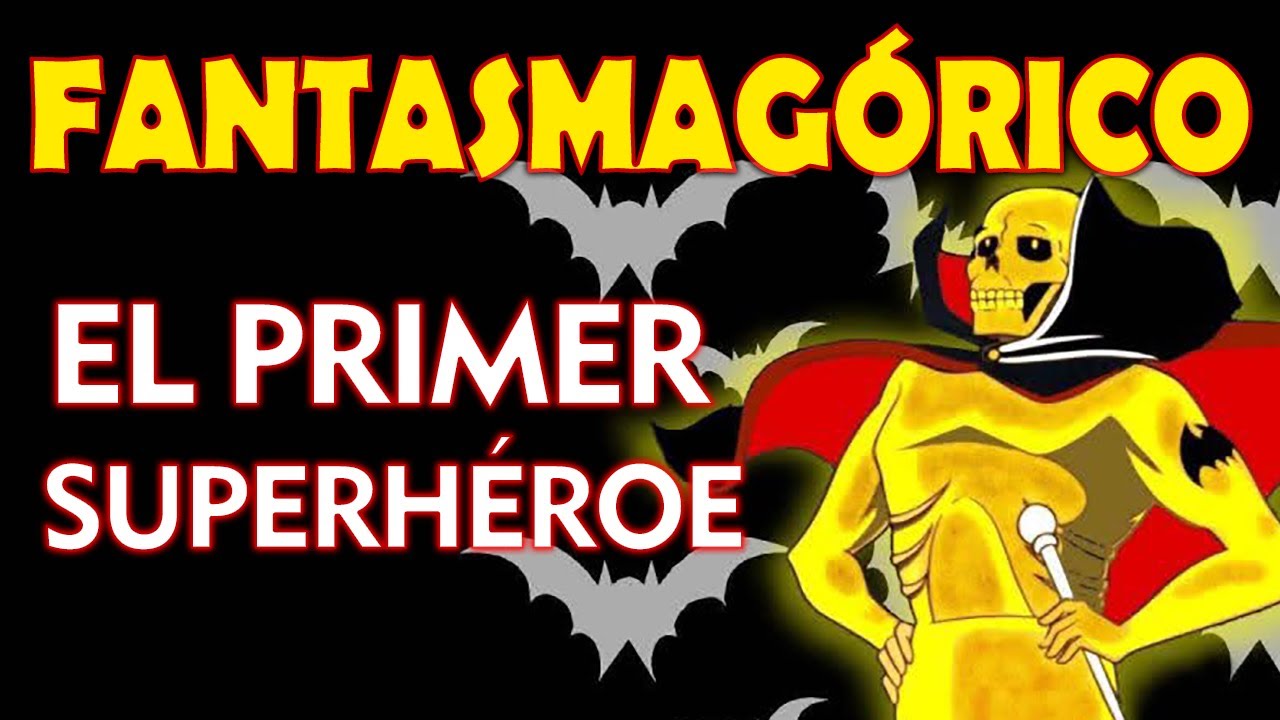 FANTASMAGORICO: El Primer Superhéroe de todos los tiempos , fue antes ...