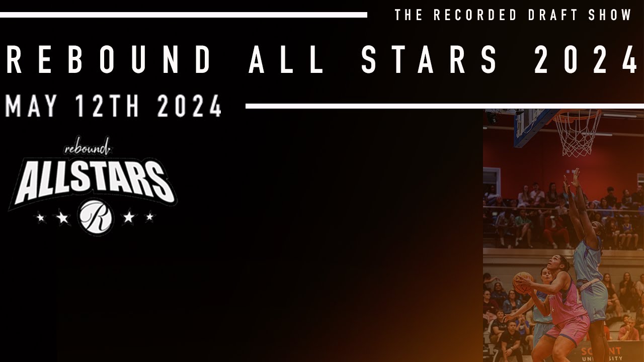 THE 2024 REBOUND ALL STARS DRAFT SHOW - YouTube